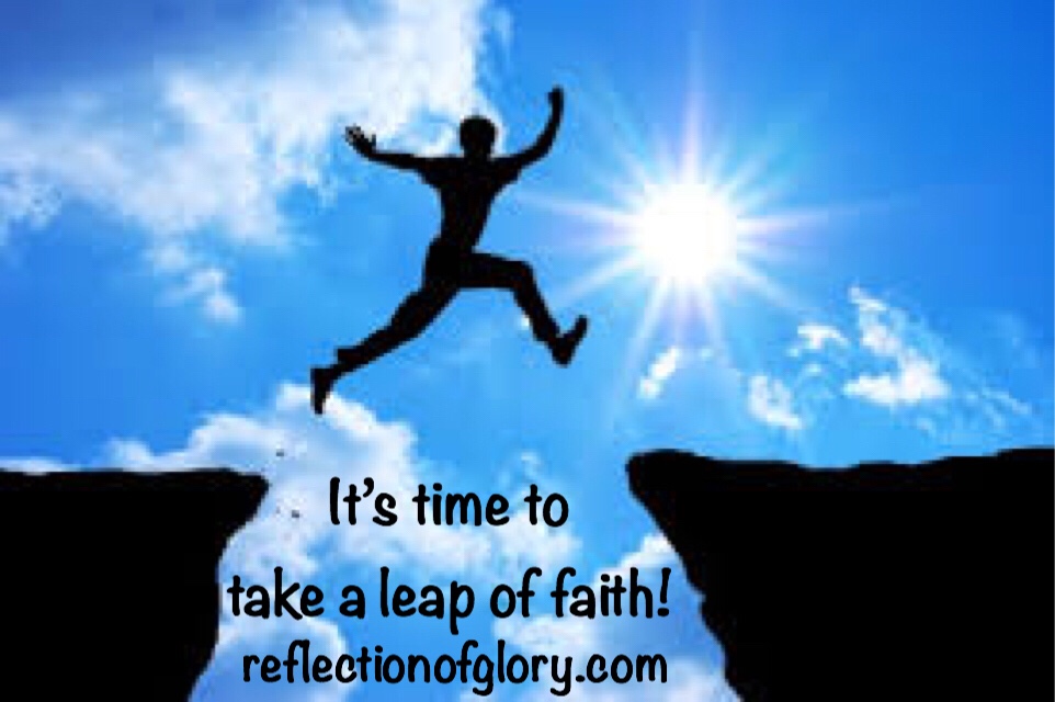 TAKE THE LEAP!! | Reflection of Glory!